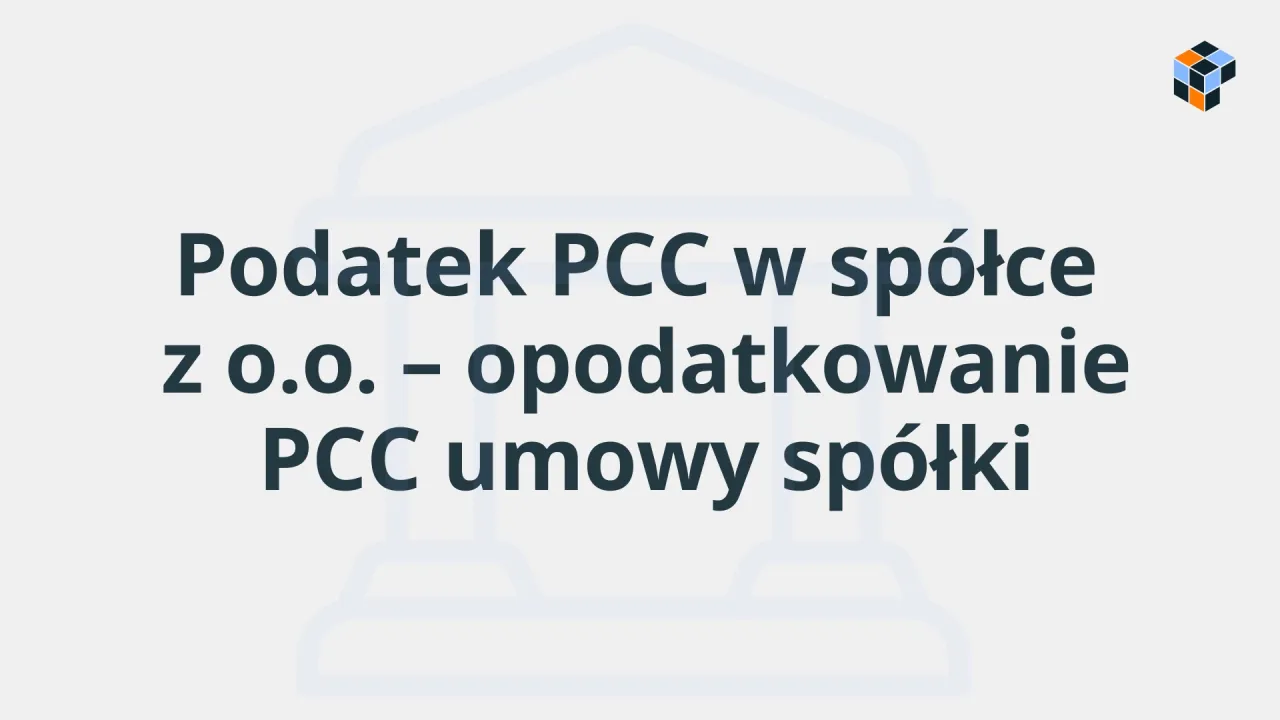 Kapitał zakładowy a podatki – PCC, CIT, PIT. Uniknij błędów!